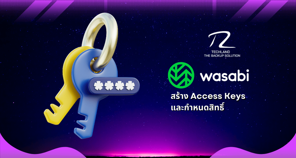 สร้าง Access Keys และกําหนดสิทธิ์บน Wasabi - TECHLAND The Backup Solution